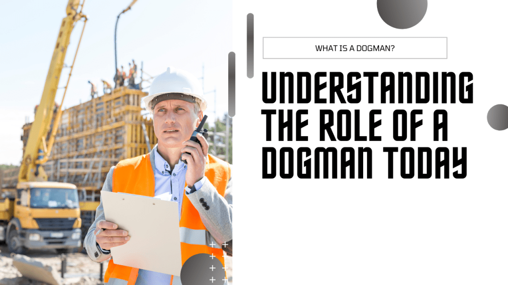Understanding the Role of a Dogman in Construction